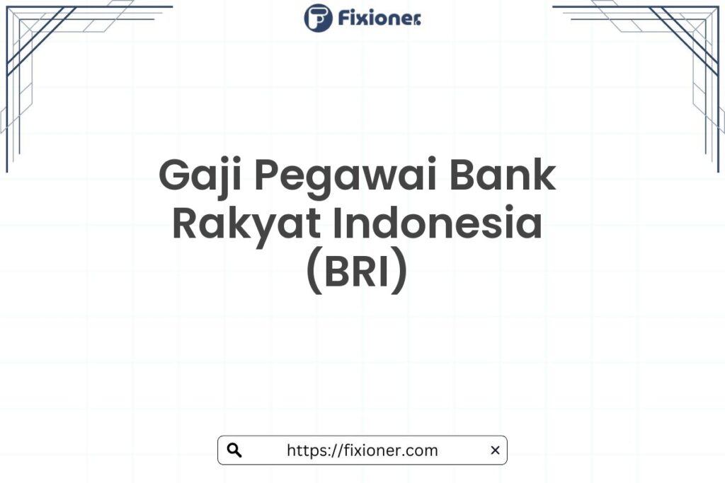 Gaji Pegawai Bank Rakyat Indonesia (BRI) Tahun [tahun] Lengkap