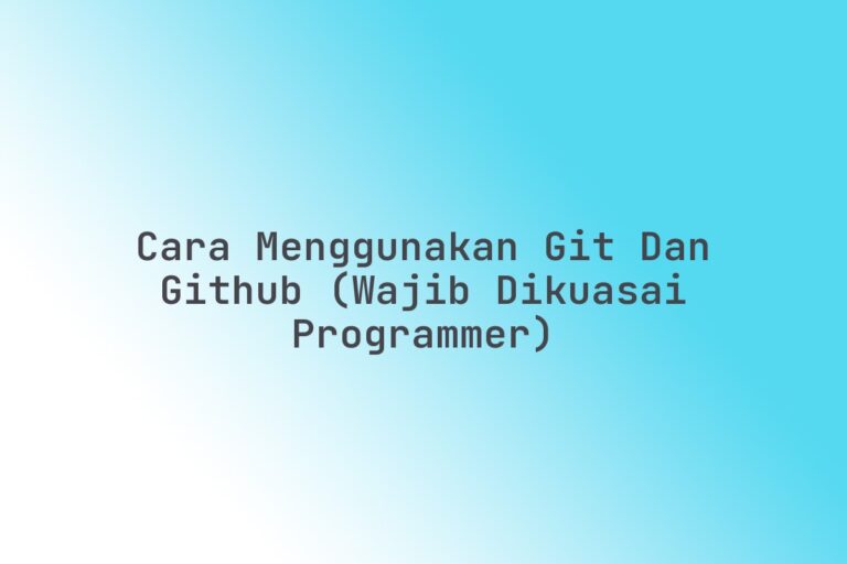 Cara Menggunakan Git dan GitHub (Wajib Dikuasai Programmer)